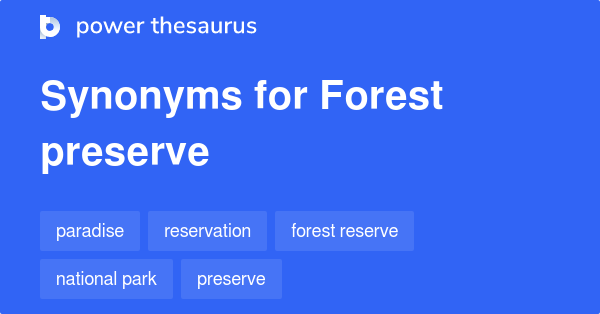 FOREST PRESERVE Synonyms: 96 Similar Words & Phrases