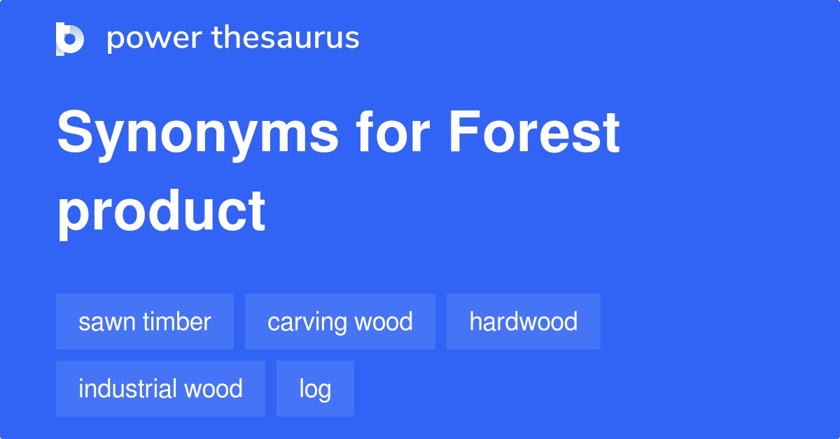 Forest Product synonyms - 58 Words and Phrases for Forest Product