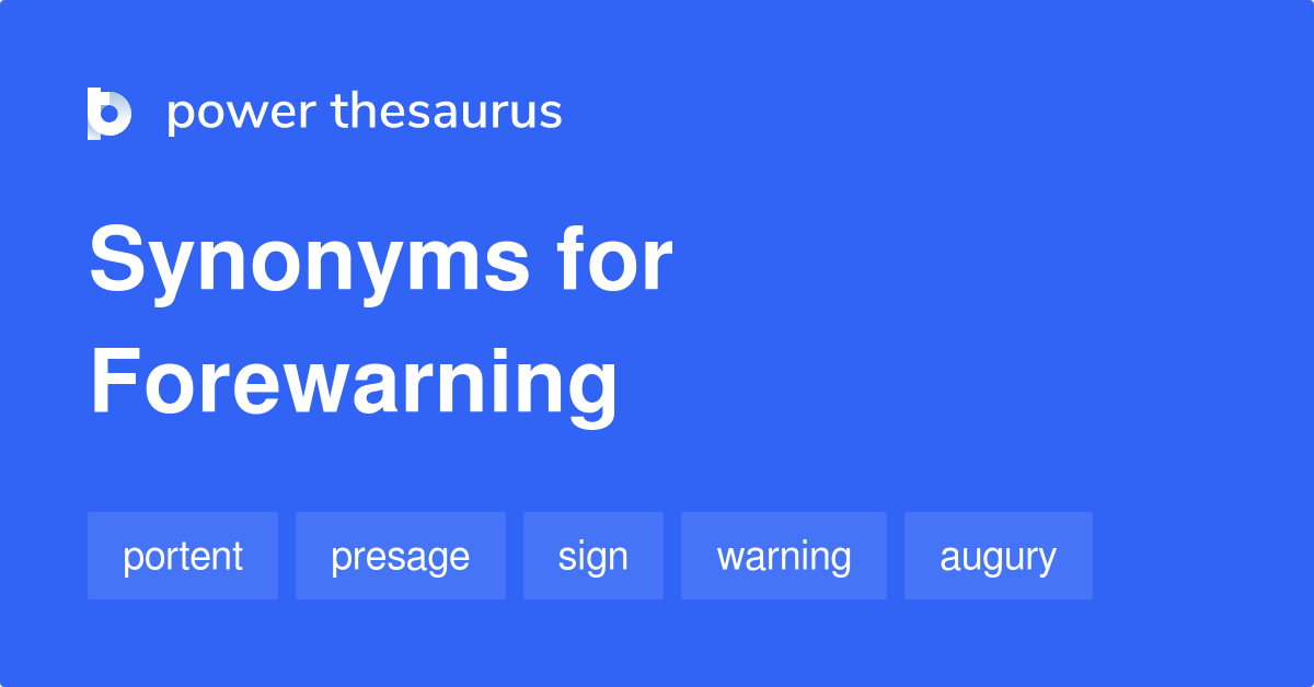 FOREWARNING Synonyms: 839 Similar Words & Phrases
