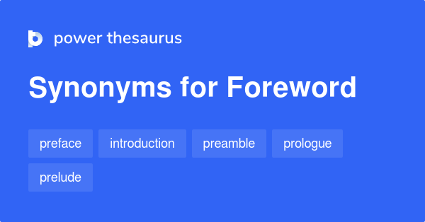 FOREWORD Synonyms: 492 Similar Words & Phrases