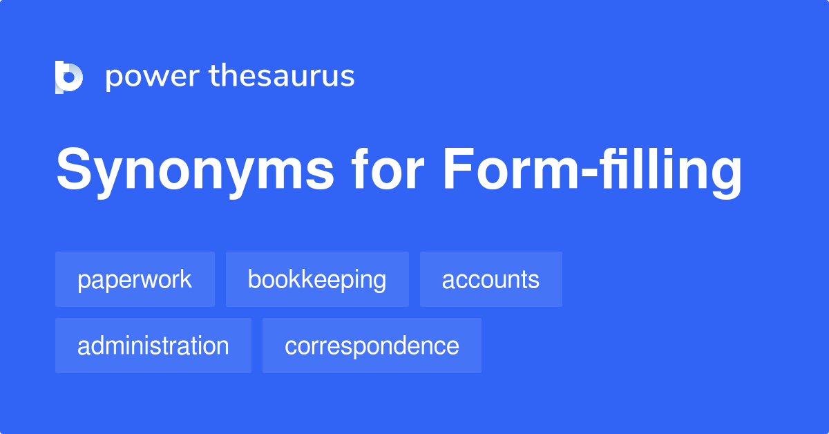 FORM-FILLING Synonyms: 53 Similar Words & Phrases