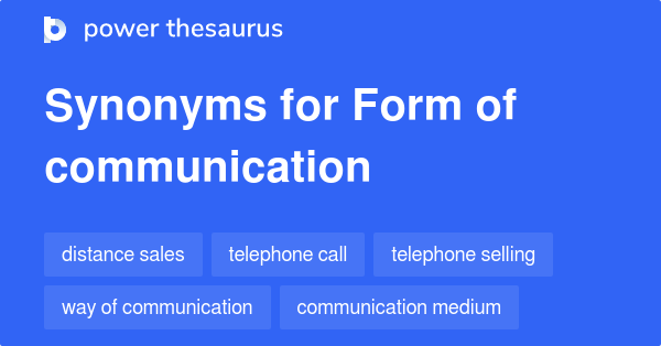 FORM OF COMMUNICATION Synonyms: 103 Similar Phrases