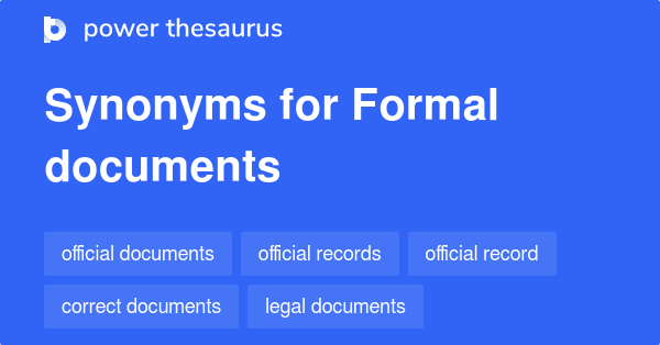 FORMAL DOCUMENTS Synonyms: 43 Similar Phrases