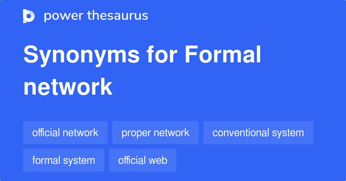 11 FORMAL NETWORK Synonyms