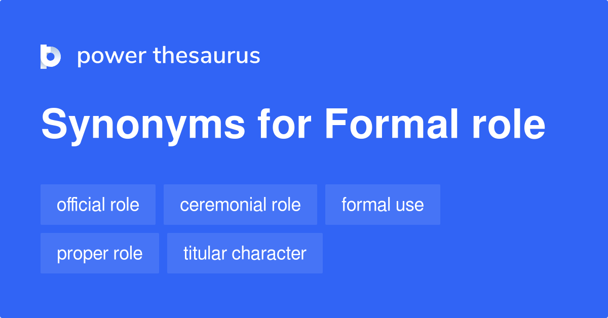 FORMAL ROLE Synonyms: 15 Similar Phrases