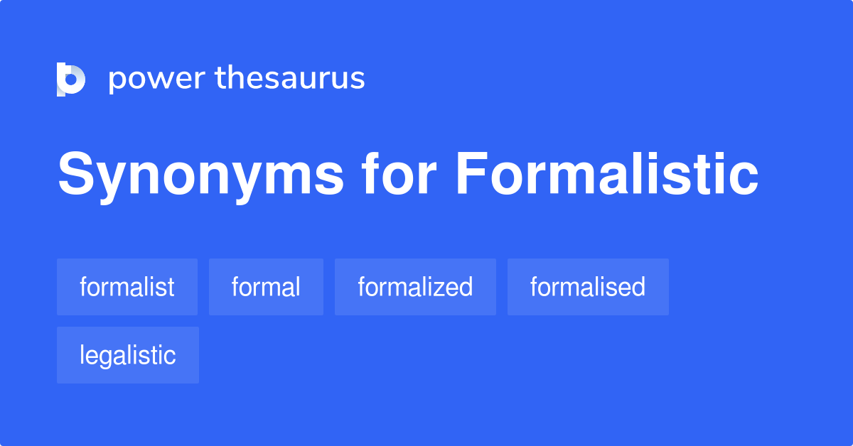 Formalistic synonyms - 282 Words and Phrases for Formalistic
