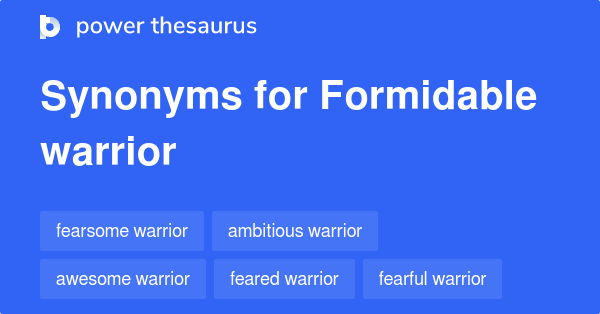 Formidable Warrior synonyms - 230 Words and Phrases for Formidable Warrior