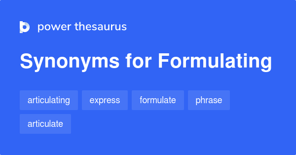 FORMULATING Synonyms: 354 Similar Words & Phrases