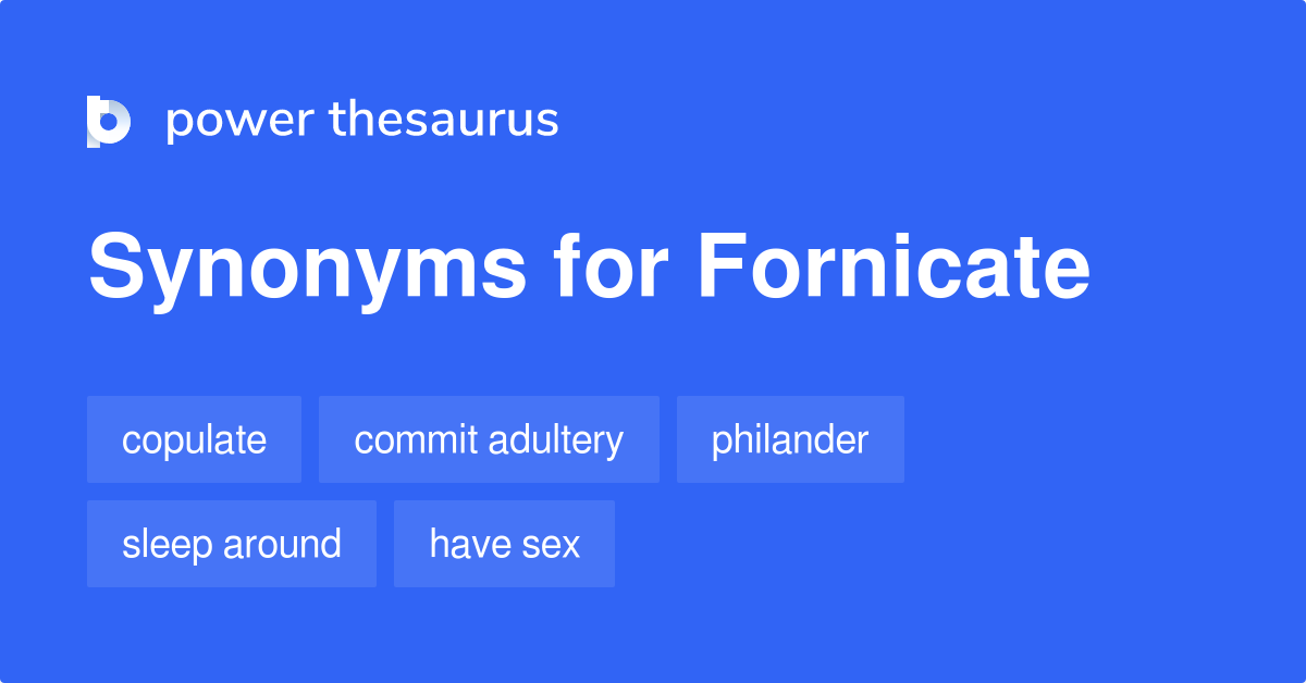 FORNICATE Synonyms: 225 Similar Words & Phrases