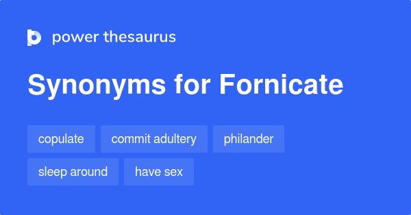 FORNICATE Synonyms: 225 Similar Words & Phrases