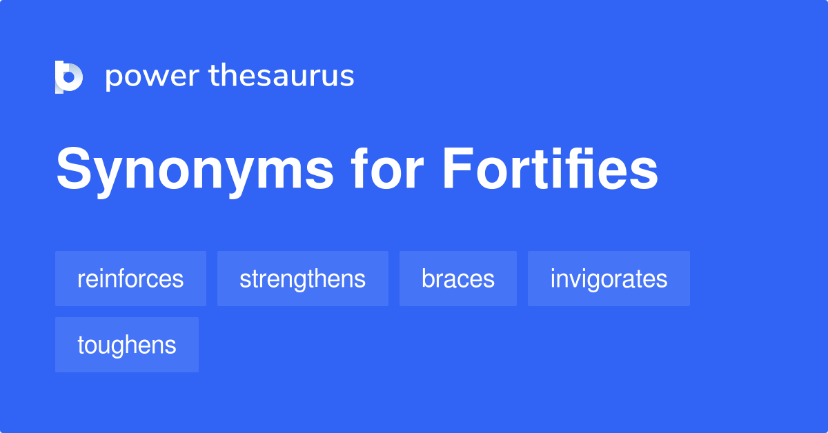 FORTIFIES Synonyms: 402 Similar Words & Phrases