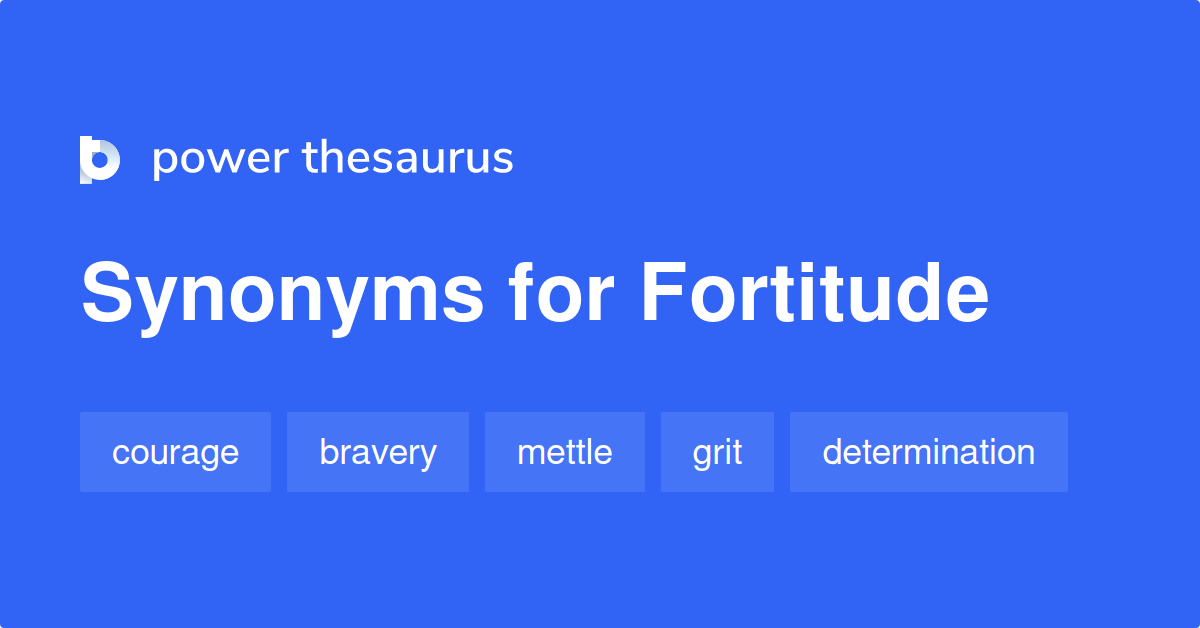 FORTITUDE Synonyms: 1 043 Similar Words & Phrases