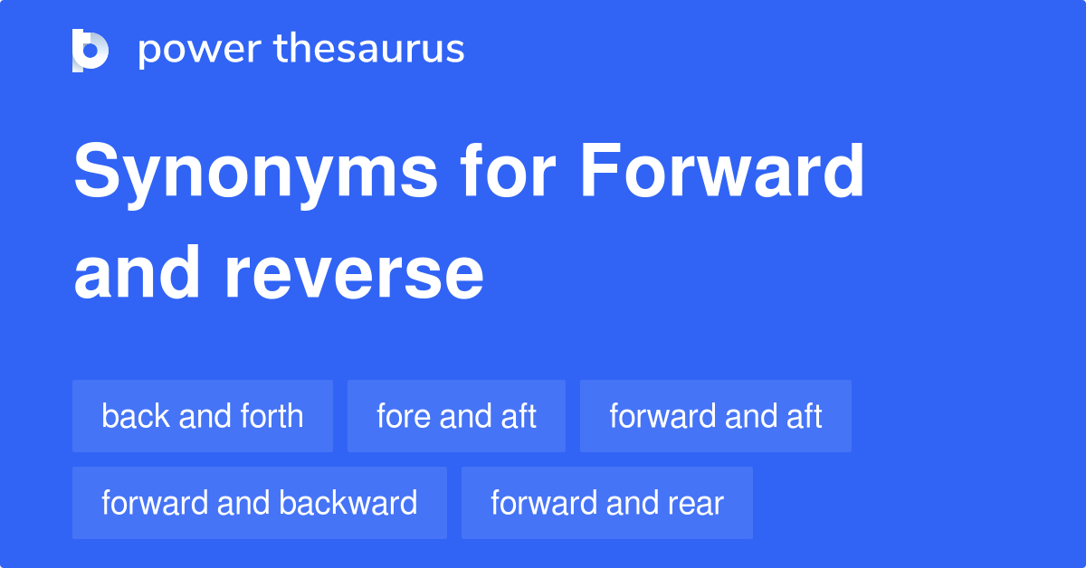 Forward And Reverse synonyms - 50 Words and Phrases for Forward And Reverse