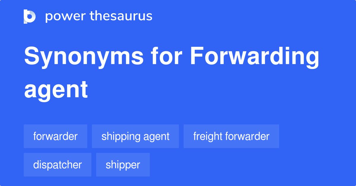 FORWARDING AGENT Synonyms: 27 Similar Words & Phrases