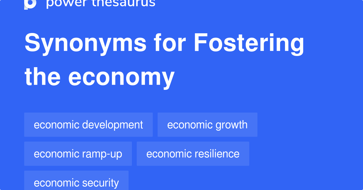 Fostering The Economy synonyms - 49 Words and Phrases for Fostering The ...