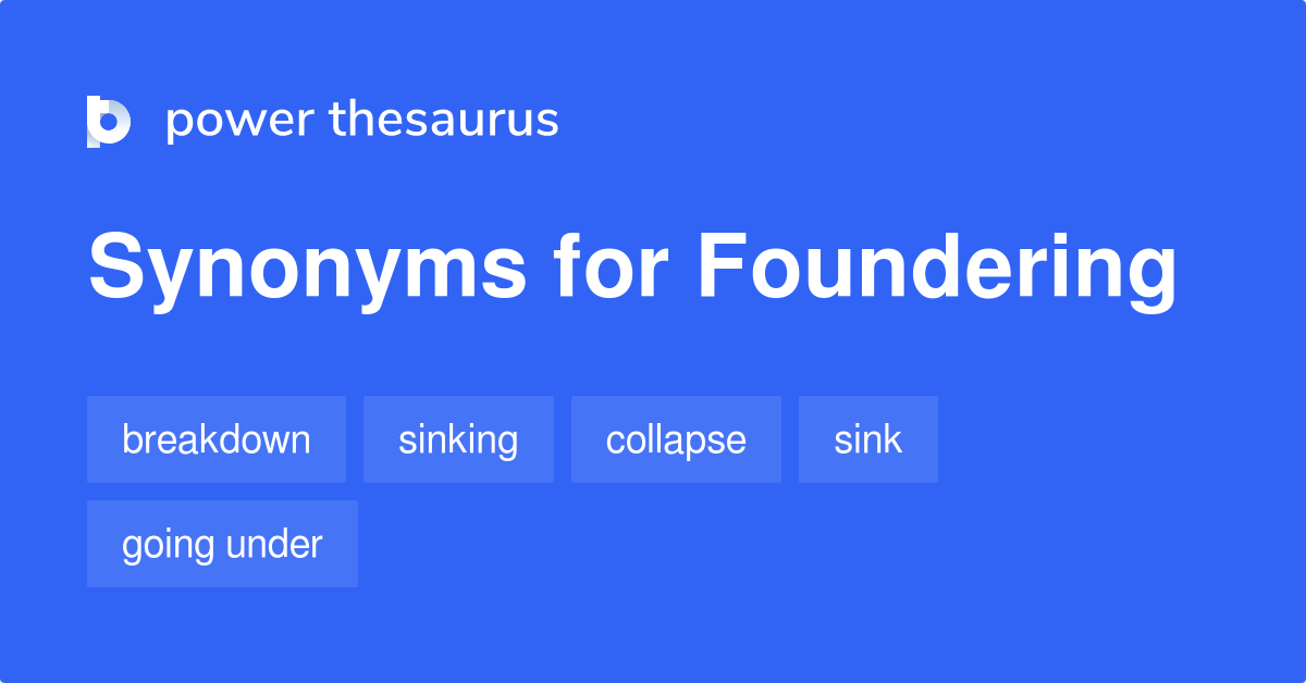 FOUNDERING Synonyms: 577 Similar Words & Phrases