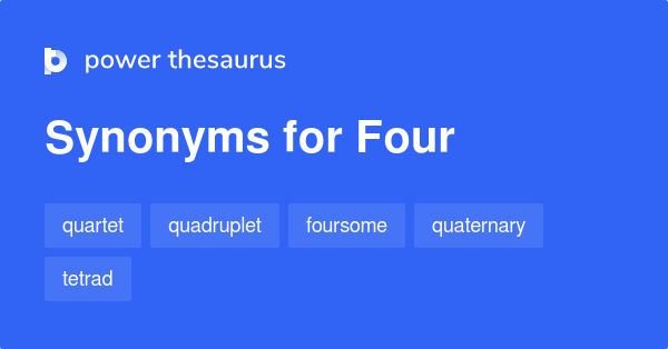 FOUR Synonyms: 197 Similar Words & Phrases