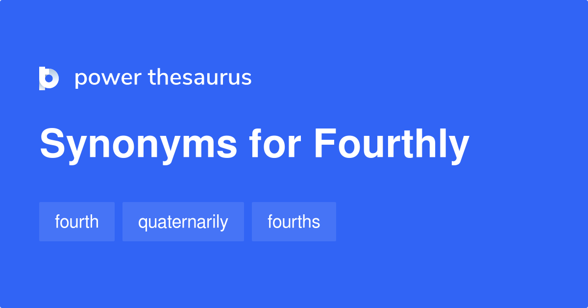 FOURTHLY Synonyms: 48 Similar Words & Phrases