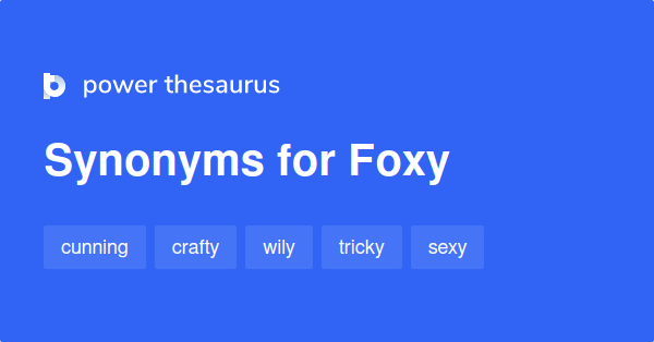 FOXY Synonyms: 1 362 Similar Words & Phrases