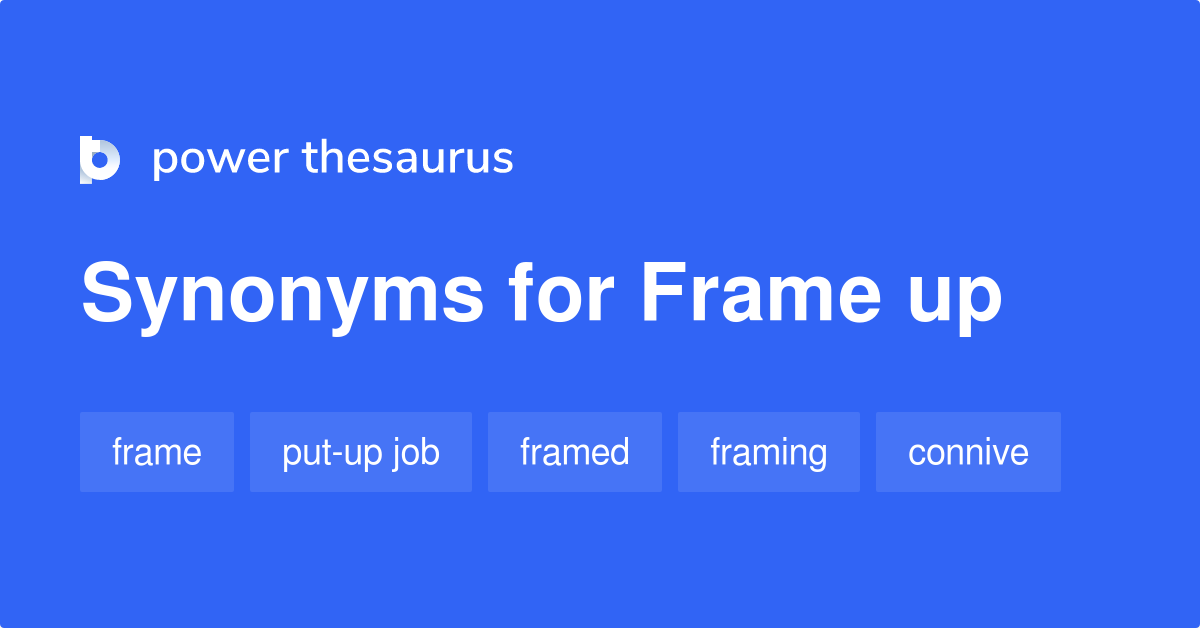 Frame Up synonyms - 312 Words and Phrases for Frame Up