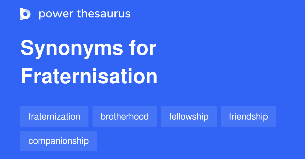 Fraternisation synonyms - 118 Words and Phrases for Fraternisation