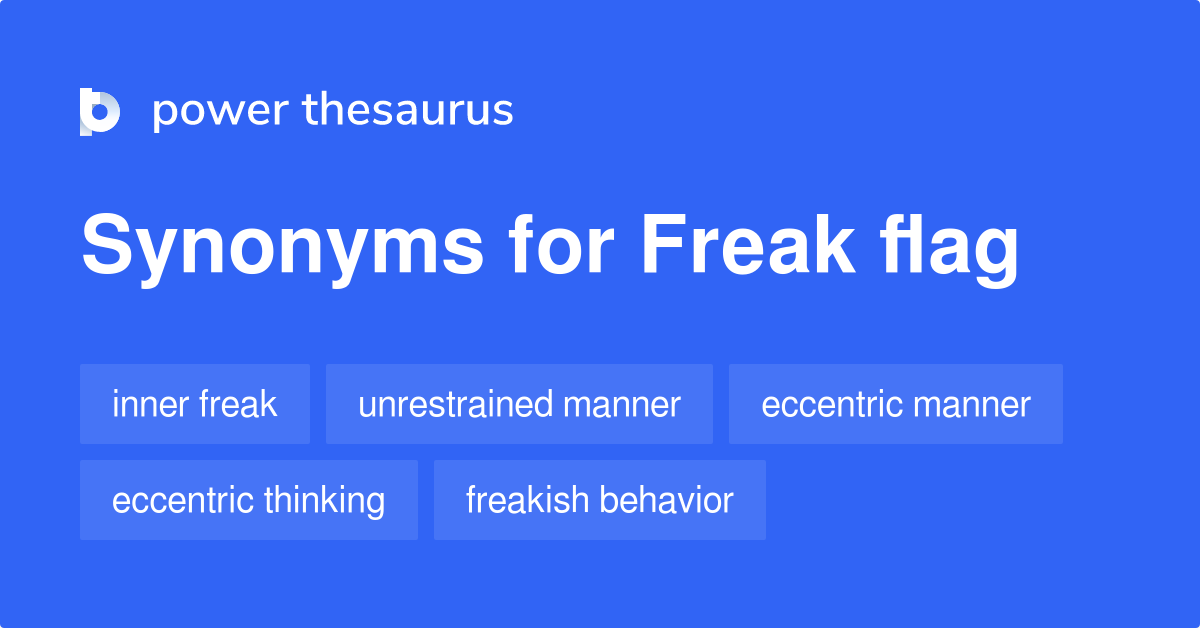FREAK FLAG Synonyms: 61 Similar Words & Phrases
