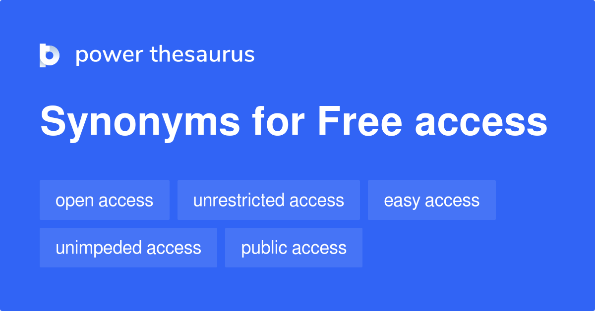 FREE ACCESS Synonyms: 293 Similar Words & Phrases