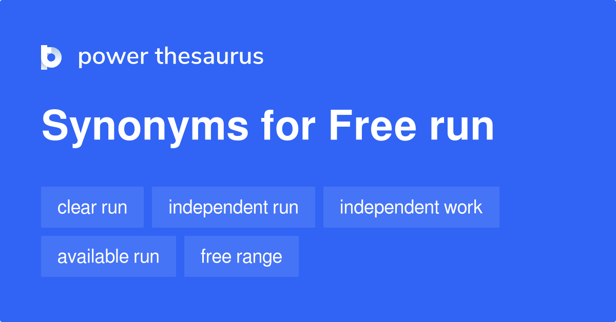 Free Run synonyms - 115 Words and Phrases for Free Run