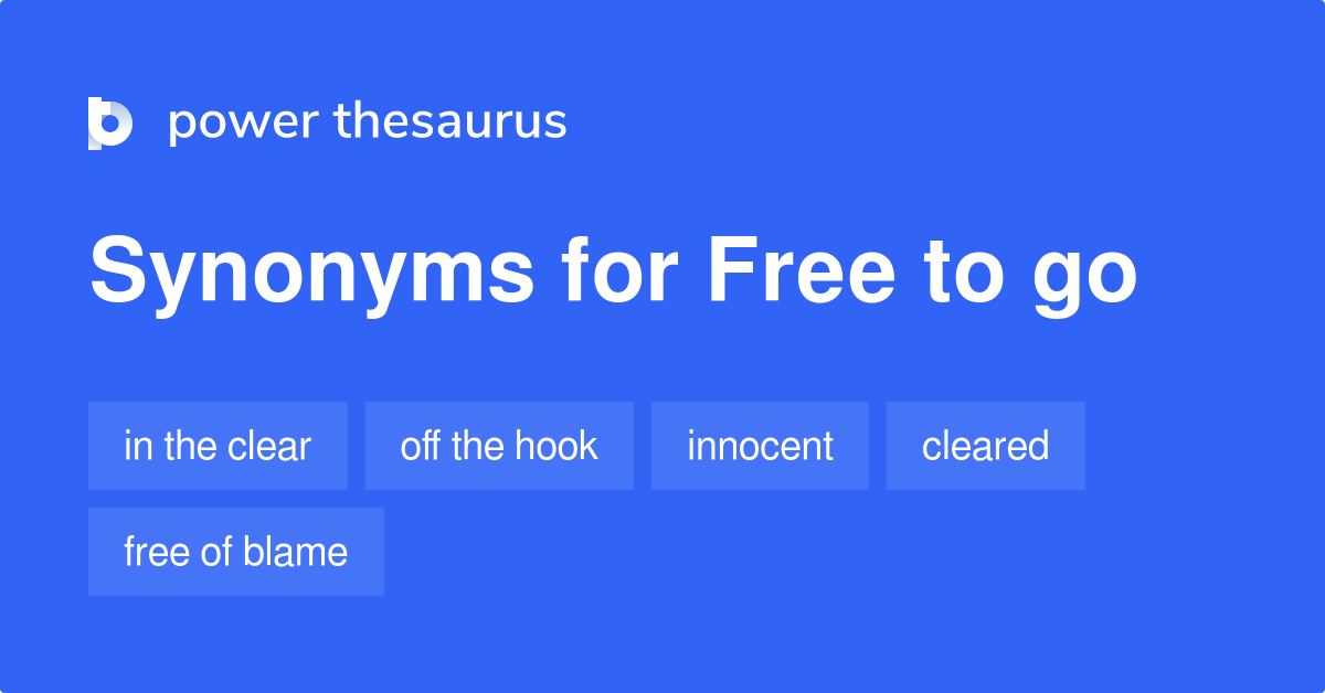 FREE TO GO Synonyms: 80 Similar Words & Phrases