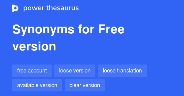 Free Version synonyms - 112 Words and Phrases for Free Version