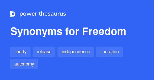 FREEDOM Synonyms: 2 069 Similar Words & Phrases