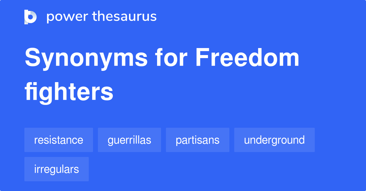 FREEDOM FIGHTERS Synonyms: 637 Similar Words & Phrases
