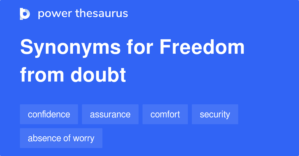 Freedom From Doubt synonyms - 82 Words and Phrases for Freedom From Doubt