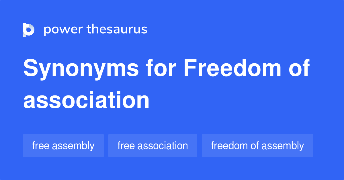 FREEDOM OF ASSOCIATION Synonyms: 184 Similar Words & Phrases