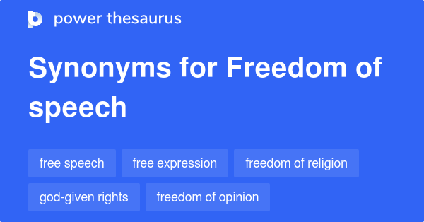 FREEDOM OF SPEECH Synonyms: 491 Similar Words & Phrases