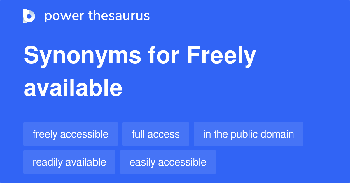 Freely Available synonyms - 186 Words and Phrases for Freely Available