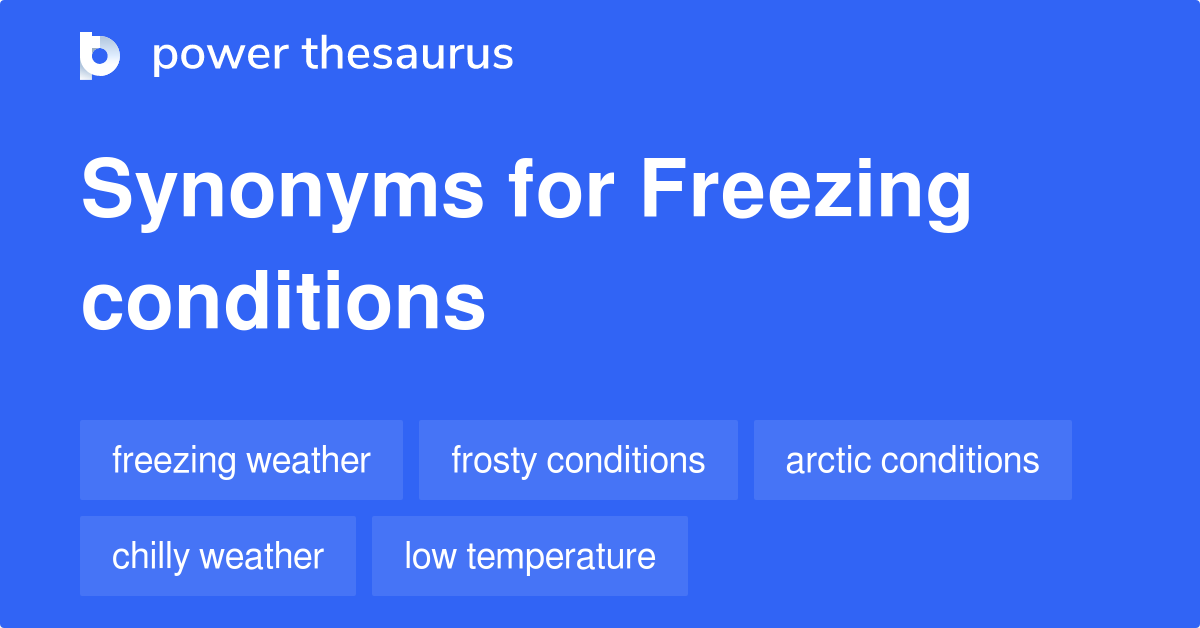 Freezing Conditions synonyms - 131 Words and Phrases for Freezing ...