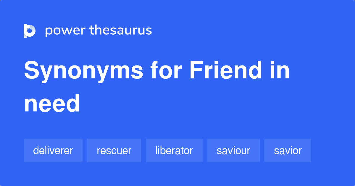 Friend In Need synonyms - 42 Words and Phrases for Friend In Need