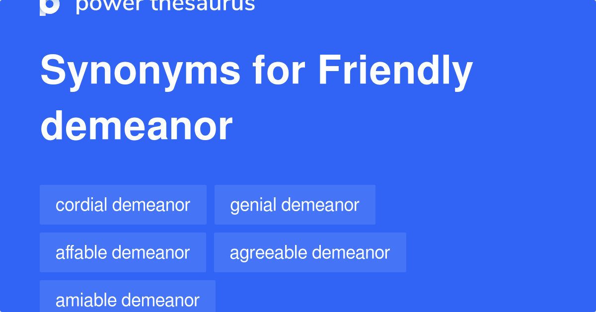 FRIENDLY DEMEANOR Synonyms: 324 Similar Words & Phrases
