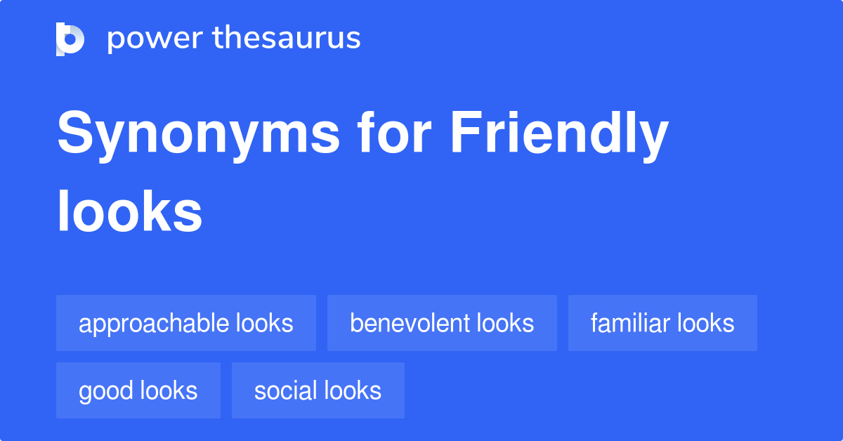 Friendly Looks synonyms - 8 Words and Phrases for Friendly Looks