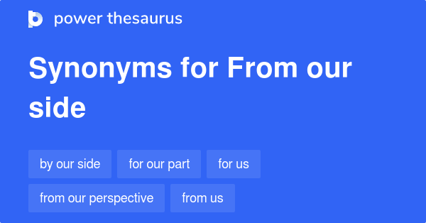 From Our Side synonyms - 50 Words and Phrases for From Our Side