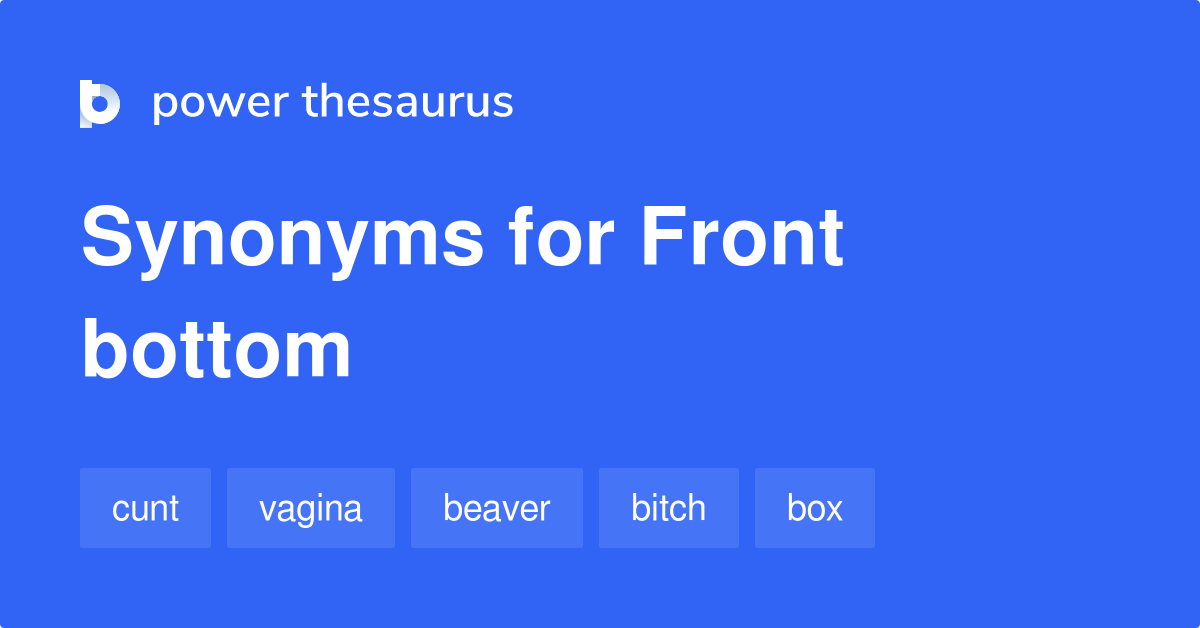 Front Bottom synonyms - 75 Words and Phrases for Front Bottom