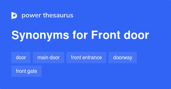 FRONT DOOR Synonyms: 190 Similar Words & Phrases