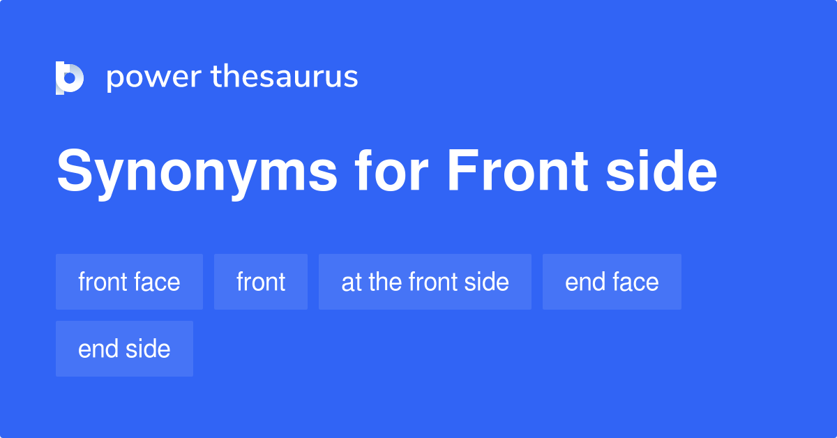 FRONT SIDE Synonyms: 303 Similar Words & Phrases