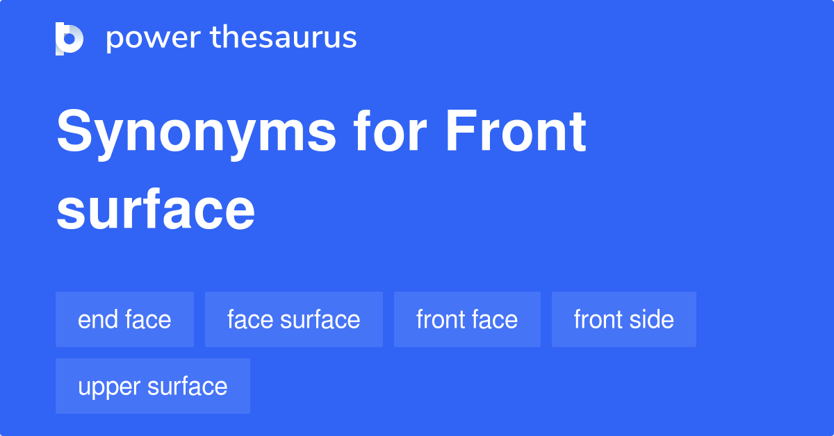 Front Surface synonyms - 167 Words and Phrases for Front Surface
