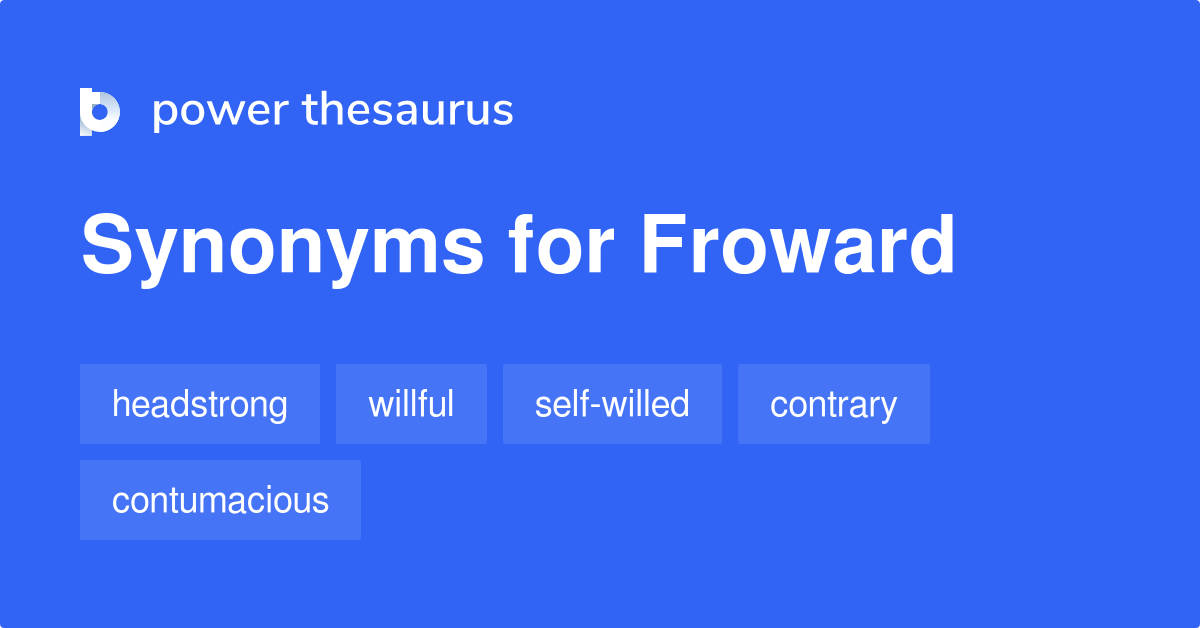Froward synonyms - 265 Words and Phrases for Froward