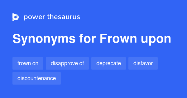 508 FROWN UPON Synonyms