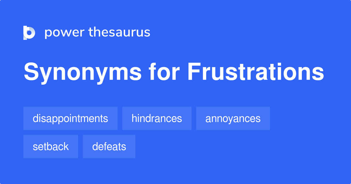 FRUSTRATIONS Synonyms: 238 Similar Words & Phrases