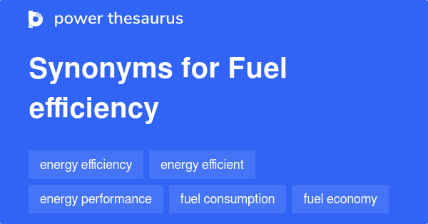 FUEL EFFICIENCY Synonyms: 283 Similar Words & Phrases