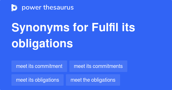 Fulfil Its Obligations synonyms - 106 Words and Phrases for Fulfil Its ...